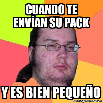 Meme Friki - Cuando te envían su pack Y es bien pequeño - 32030922