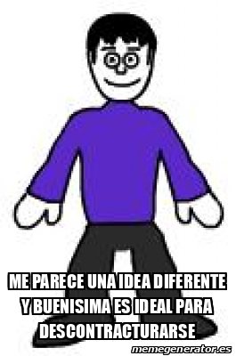 Meme Personalizado - Me parece una idea diferente y buenisima es ideal ...