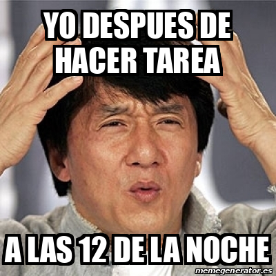 Meme Jackie Chan - yo despues de hacer tarea a las 12 de la noche ...