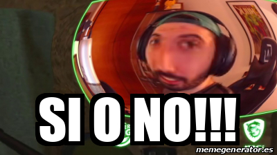 Meme Personalizado - Si o no!!! - 32033447