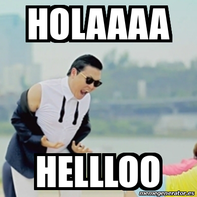 Meme Gangnam Style - holaaaa hellloo - 32033664