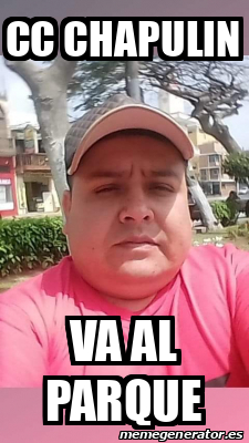 Meme Personalizado - Cc chapulin Va al parque - 32034564