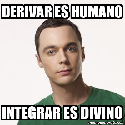 Meme Sheldon Cooper - Derivar es humano integrar es divino - 32034762