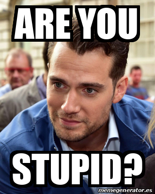 Meme Personalizado Are You Stupid 32034974