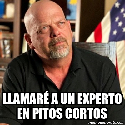 Meme Personalizado - LLAMARÉ A UN EXPERTO EN PITOS CORTOS - 32035119