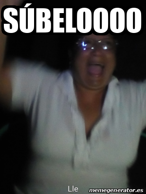 Meme Personalizado - SÚBELOOOO - 32036643