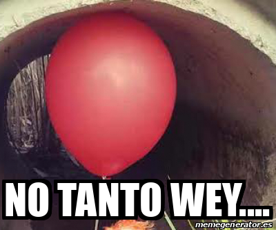 Meme Personalizado - No tanto wey.... - 32036788