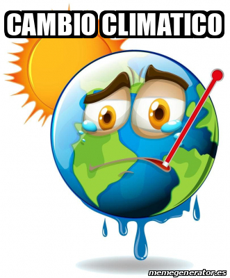 Meme Personalizado - cambio climatico - 32037547