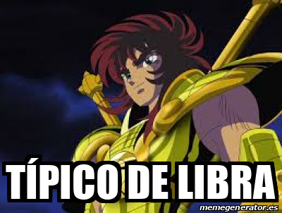 Meme Personalizado - Típico de Libra - 32037588