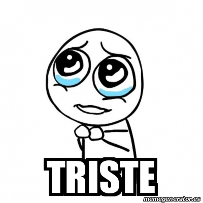 Meme Por favor - triste - 32038123
