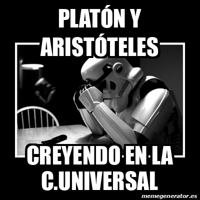 Meme Sad Trooper - PLATÓN Y ARISTÓTELES cREYENDO EN LA C.UNIVERSAL ...