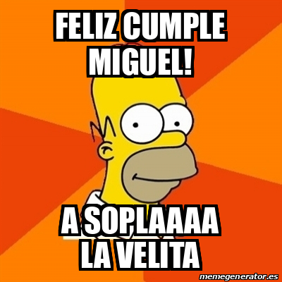 Meme Homer - Feliz cumple Miguel! A soplaaaa la velita - 32039261