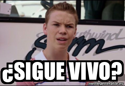 Meme Personalizado - ¿Sigue vivo? - 32039599