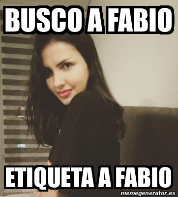 Meme Personalizado - Busco a Fabio Etiqueta a Fabio - 32039641
