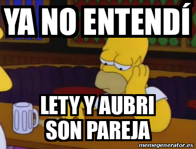 Meme Personalizado - ya no entendí lety y aubri son pareja - 32300010