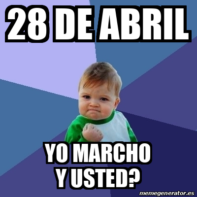 Meme Bebe Exitoso - 28 de abril yo marcho y usted? - 32300077