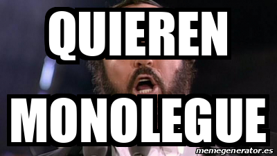 Meme Personalizado - Quieren Monolegue - 32300103