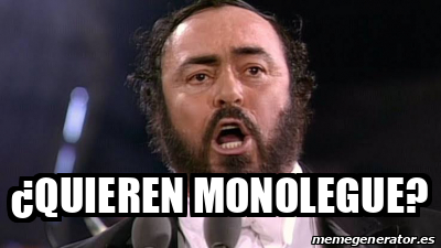 Meme Personalizado - ¿Quieren monolegue? - 32300108