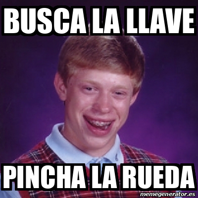 Meme Bad Luck Brian - Busca la llave Pincha la rueda - 32300388