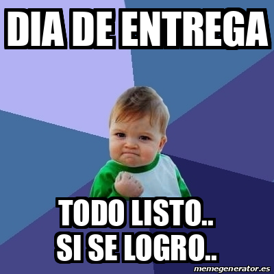 Meme Bebe Exitoso - dia de entrega todo listo.. si se logro.. - 32301303