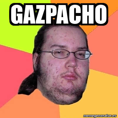 Meme Friki - Gazpacho - 32301903