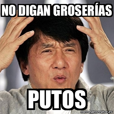 Meme Jackie Chan - No digan groserías Putos - 32302816