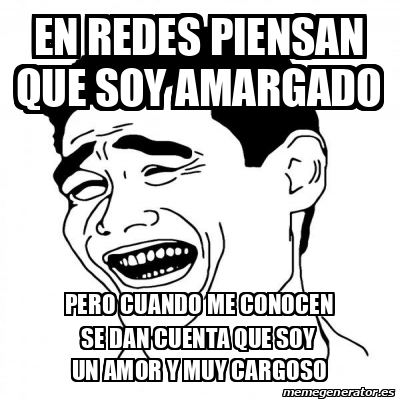 Meme Yao Ming 2 - EN REDES PIENSAN QUE SOY AMARGADO PERO CUANDO ME ...