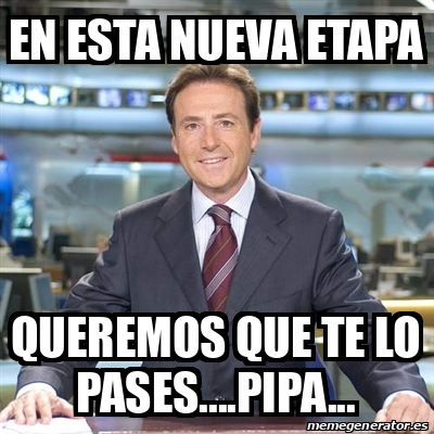 Meme Matias Prats - EN ESTA NUEVA ETAPA QUEREMOS QUE TE LO PASES ...
