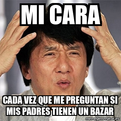 Meme Jackie Chan - mi cara CADA VEZ que me preguntan si mis padres ...
