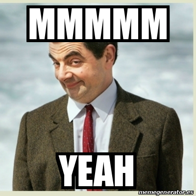 Meme Mr Bean - Mmmmm Yeah - 32303818