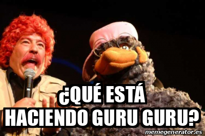Meme Personalizado - ¿Qué está haciendo guru guru? - 32304420