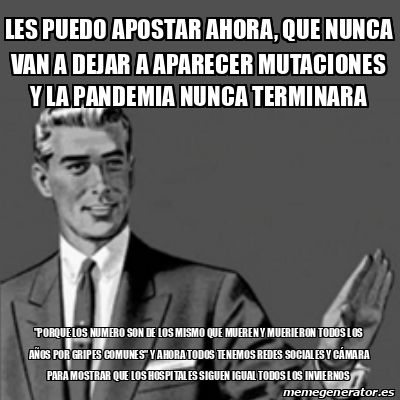 Meme Correction Guy - les puedo apostar ahora, que nunca van a dejar a ...