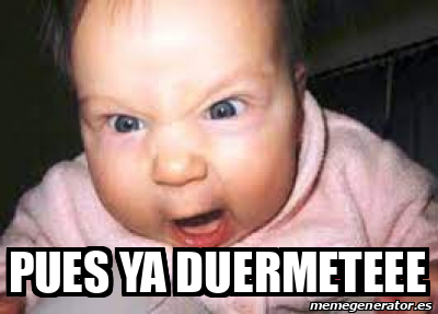 Meme Personalizado - pues ya duermeteee - 32304997
