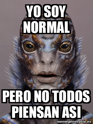 Meme Personalizado - Yo soy normal Pero no todos piensan asi - 32305001