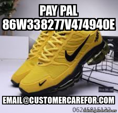 Meme Personalizado - Pay pal 86W338277V474940E email@customercarefor ...