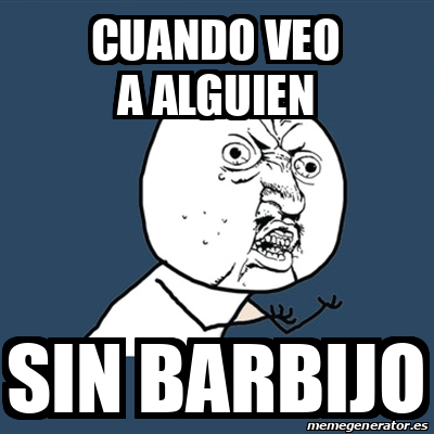 Meme Y U No - CUANDO VEO A ALGUIEN SIN BARBIJO - 32305479