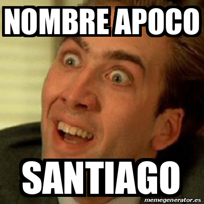 Meme No me digas - NOMBRE APOCO SANTIAGO - 32305559