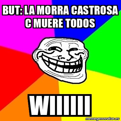 Meme Troll - But: la morra castrosa c muere todos Wiiiiii - 32305731