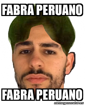 Meme Personalizado - Fabra peruano fabra peruano - 32305902