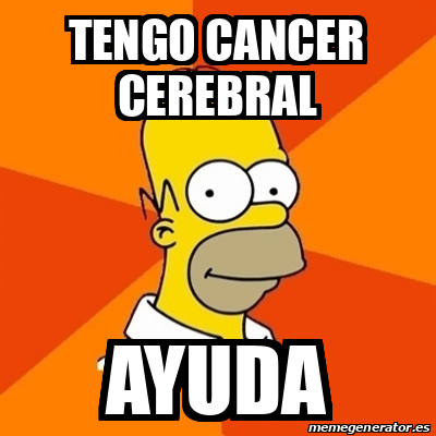Meme Homer - tengo cancer cerebral ayuda - 32305950