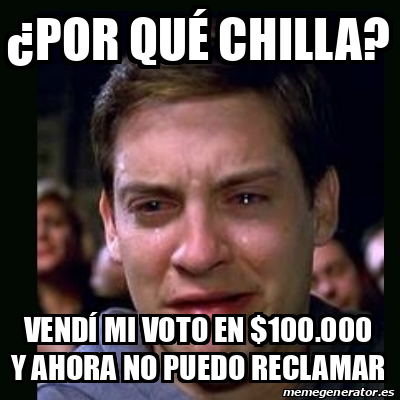 Meme crying peter parker - ¿por qué chilla? vendí mi voto en $100.000 y ...