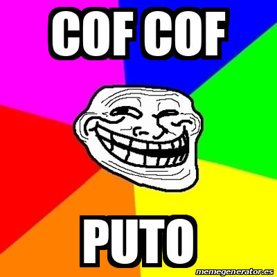 Meme Troll - Cof cof Puto - 32307079