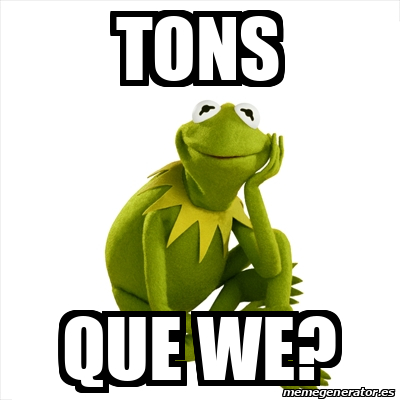 Meme Kermit the frog - Tons Que we? - 32307321