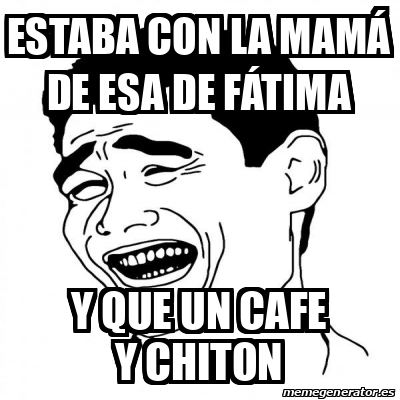 Meme Yao Ming 2 - Estaba con la mamá de esa de Fátima y que un cafe y ...