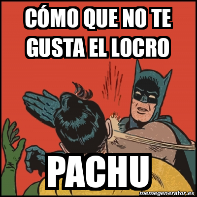 Meme Batman slaps Robin - Cómo que no te gusta el locro Pachu - 32307723