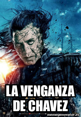 Meme Personalizado - La venganza de Chavez - 32308147