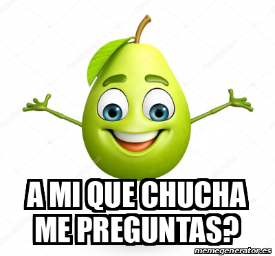 Meme Personalizado - A mi que chucha me preguntas? - 32308316
