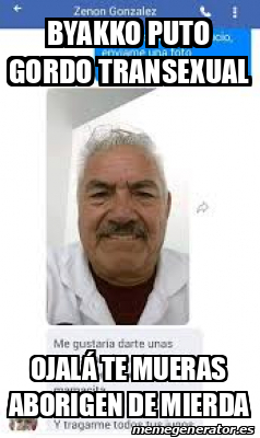 Meme Personalizado - byakko puto gordo transexual Ojalá te mueras ...