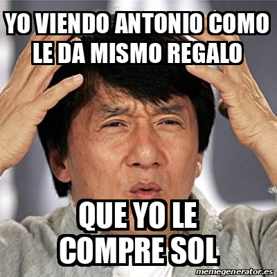 Meme Jackie Chan - Yo viendo antonio como le da mismo regalo Que yo le ...