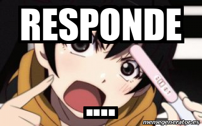 Meme Personalizado - RESPONDE .... - 32309391